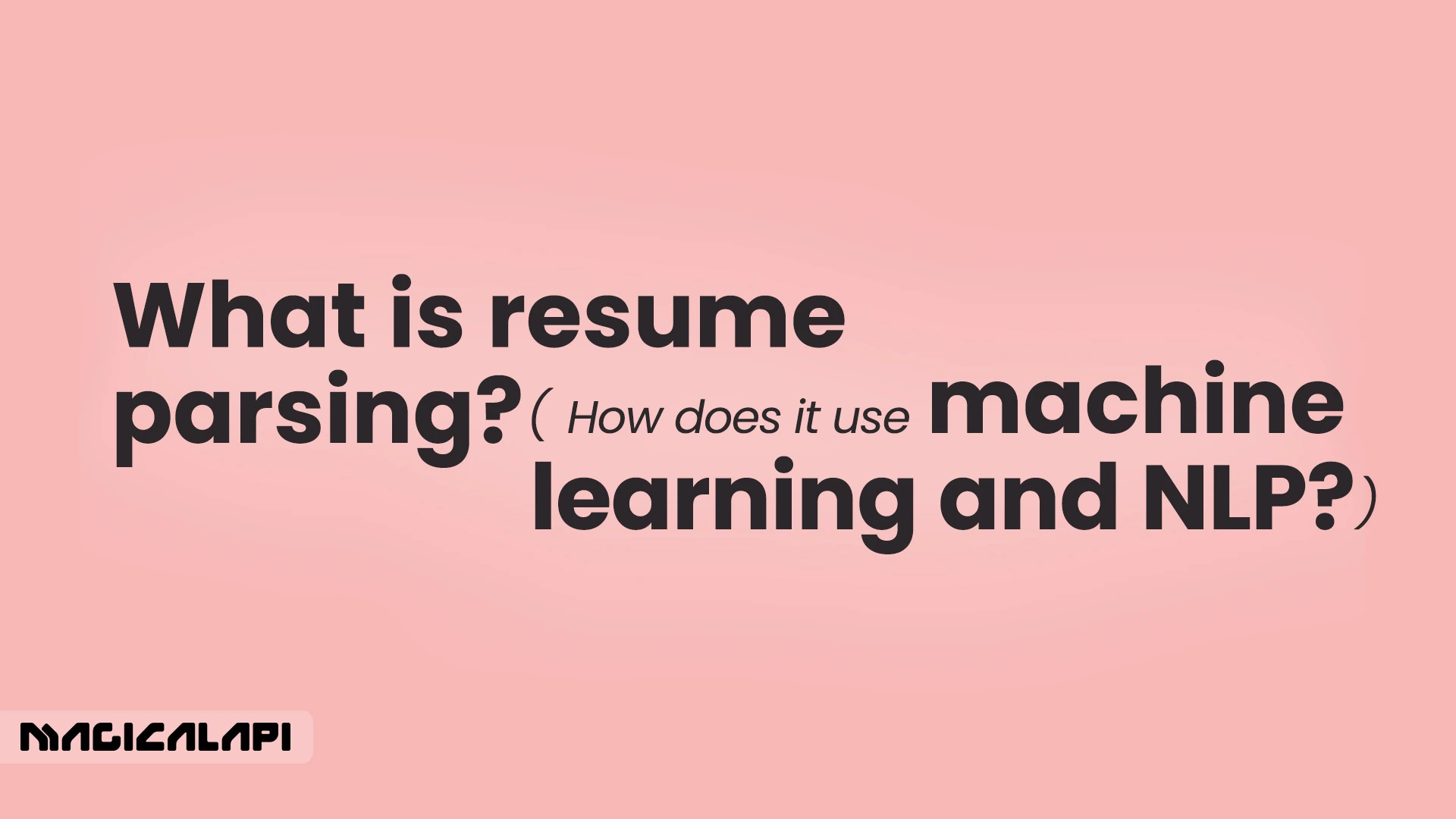 What is Resume Parsing? How Does it Use Machine Learning and NLP? - MagicalAPI
