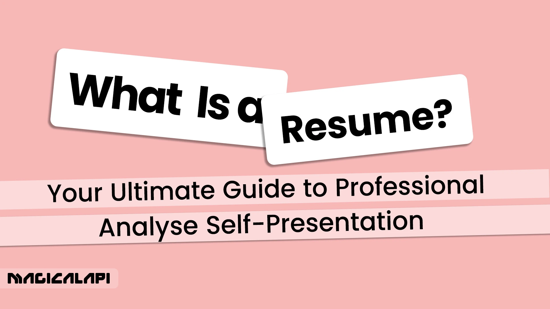 What Is a Resume? Your Best Guide to Professional Self-Presentation - MagicalAPI