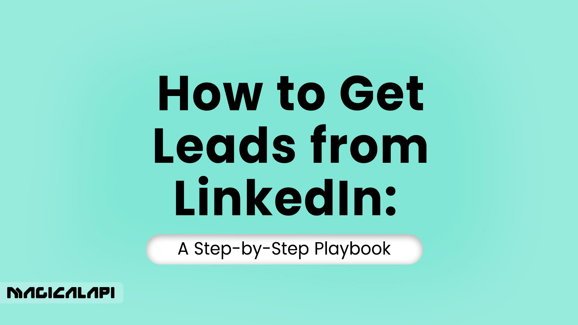 How to Get Leads from LinkedIn in 2025: A Step-by-Step Playbook ...
