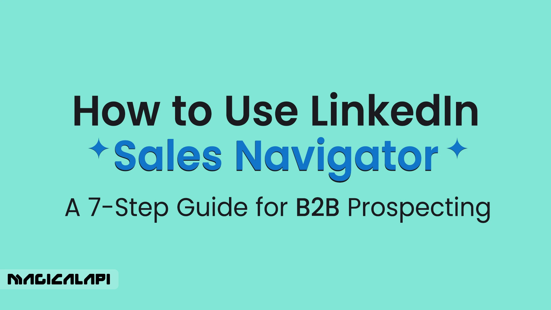 How to Use LinkedIn Sales Navigator: A 9‑Step Guide for B2B Prospecting ...