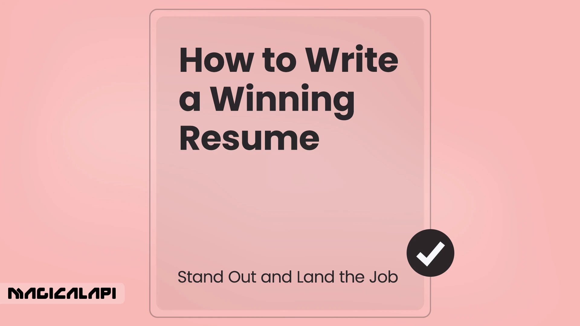 How to Write a Winning Resume: Stand Out and Land the Job - MagicalAPI